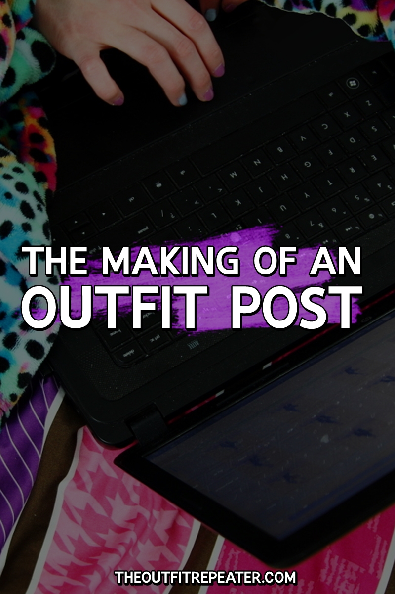 Behind The Scenes: The Making Of An Outfit Post - The Outfit Repeater