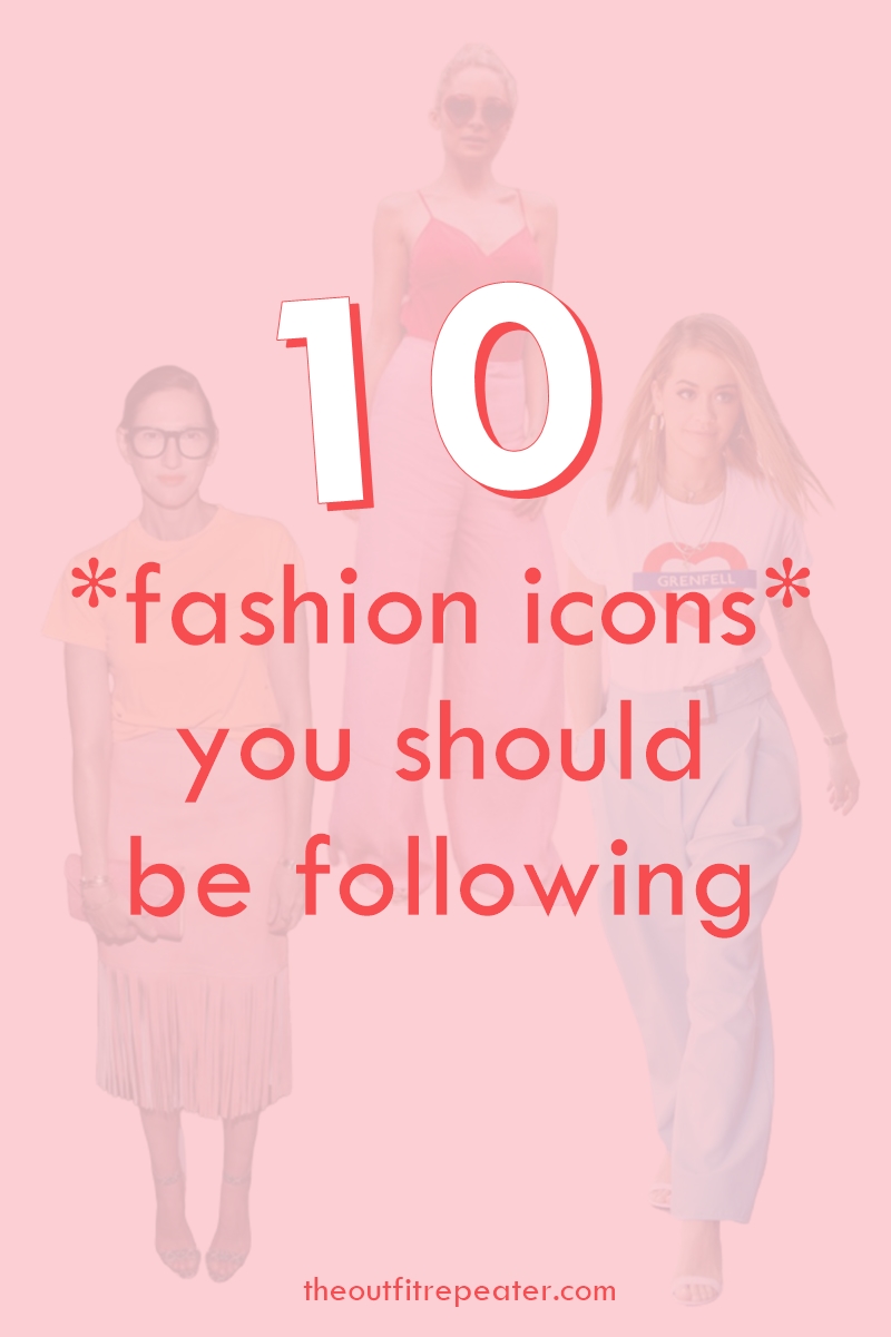 10 Fashion Icons You Should Be Following | The Outfit Repeater