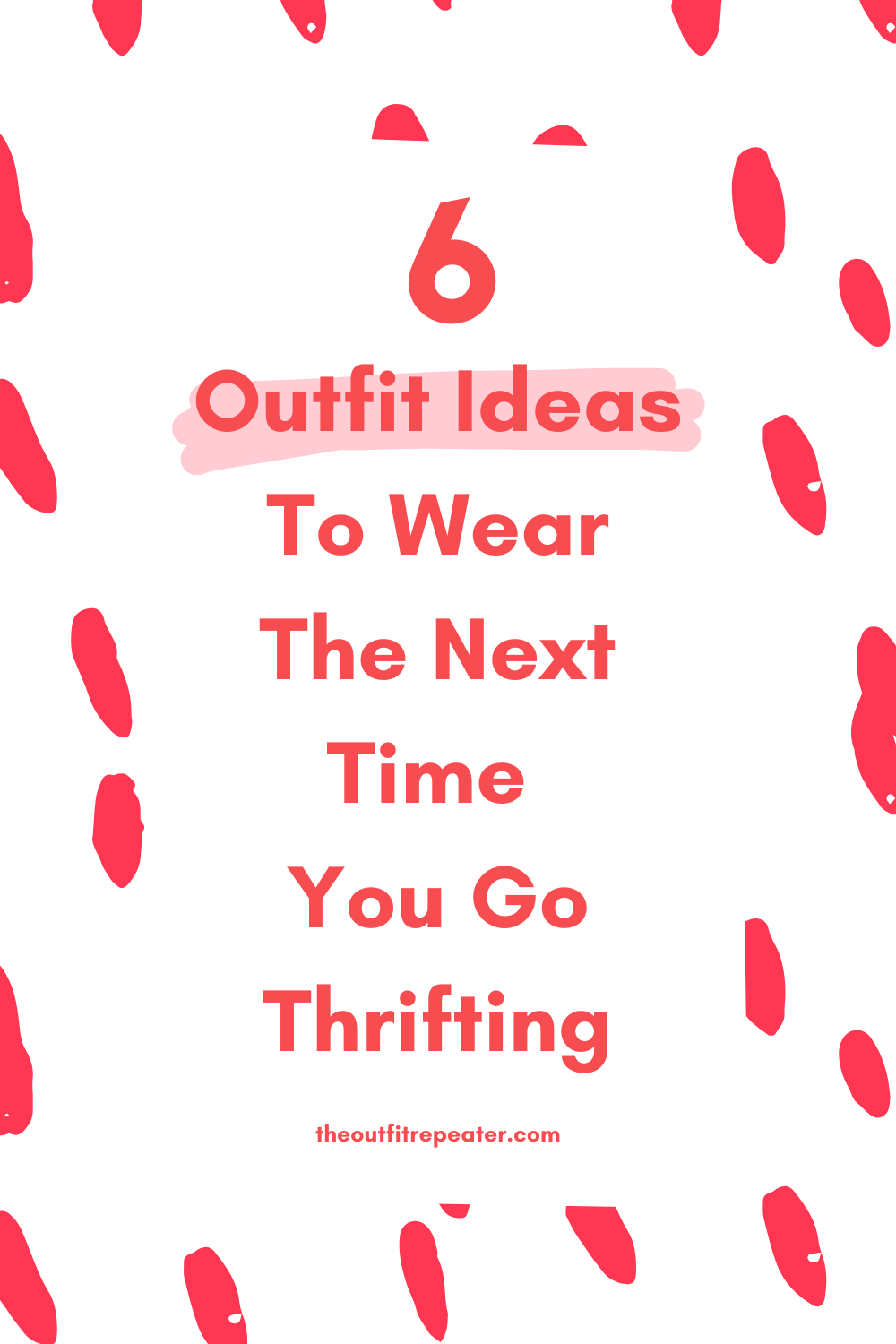 6 Outfit Ideas To Wear The Next Time You Go Thrifting - The Outfit Repeater