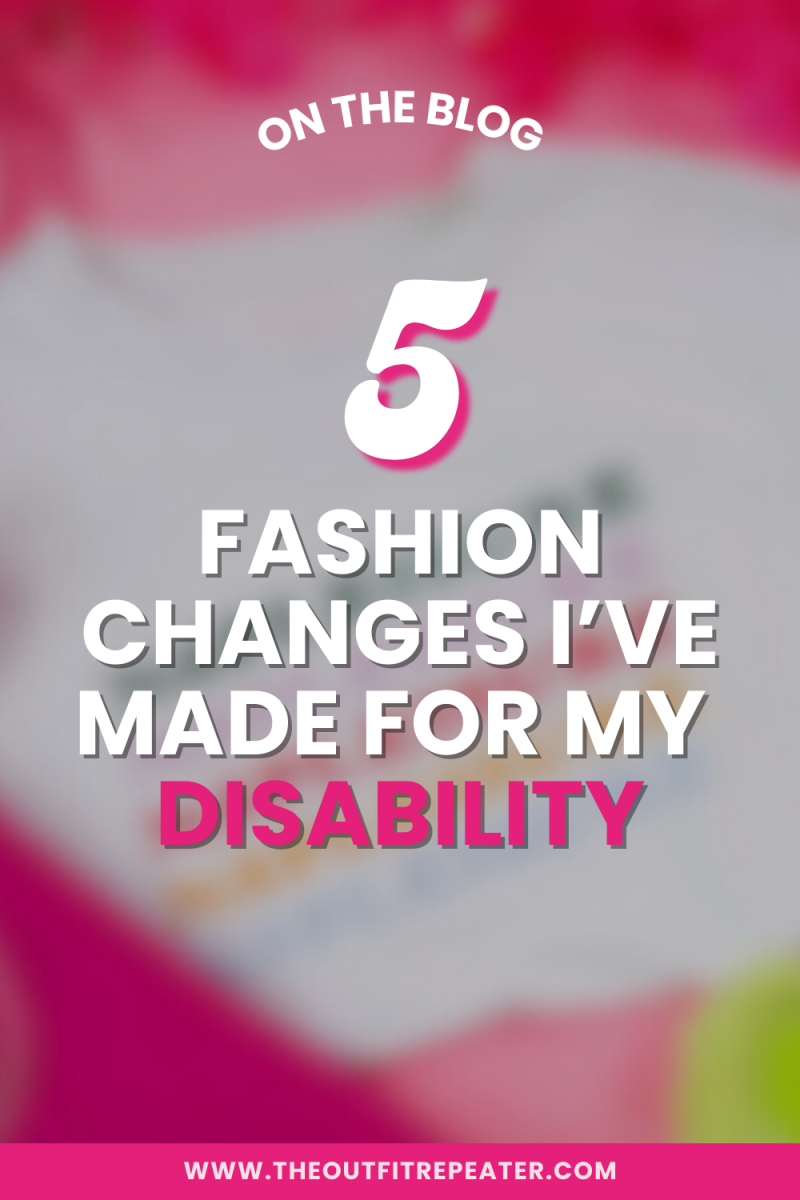 5 Fashion Changes I've Made For My Disability - The Outfit Repeater